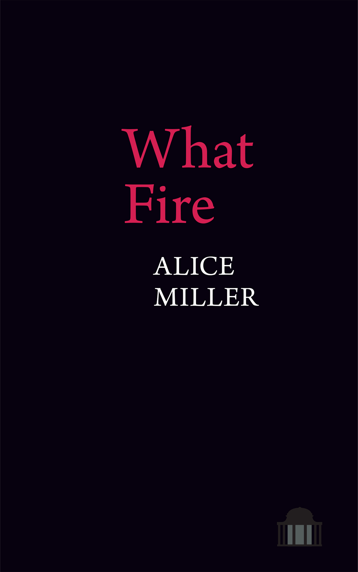What Fire | Alice Miller